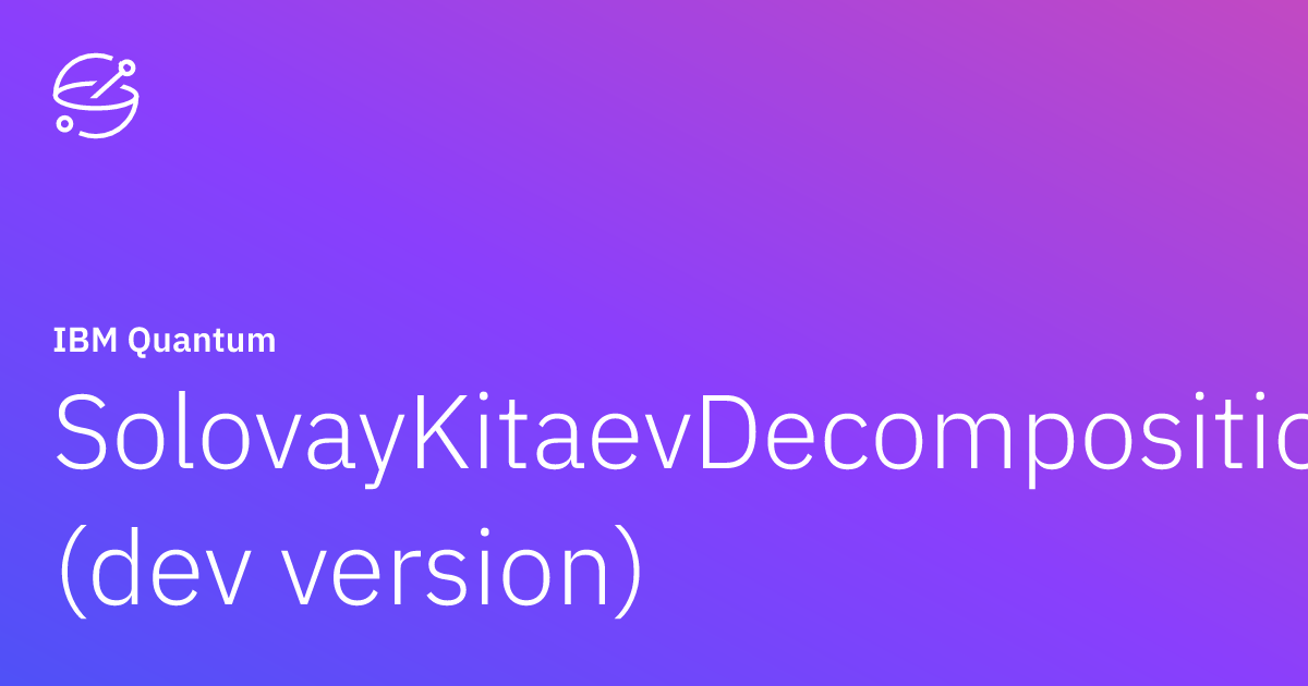 SolovayKitaevDecomposition (dev version) | IBM Quantum Documentation