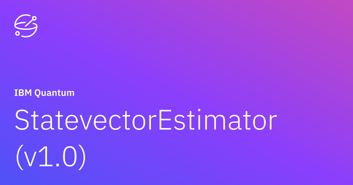 StatevectorEstimator (v1.0) | IBM Quantum Documentation
