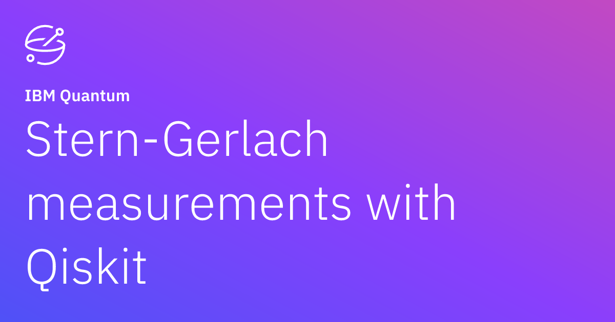 Stern-Gerlach measurements with Qiskit | IBM Quantum Learning
