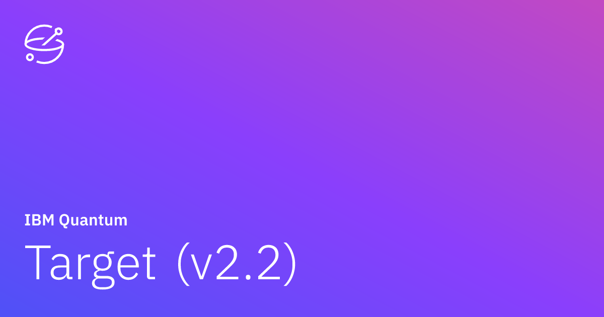 Target (v2.2) | IBM Quantum Documentation