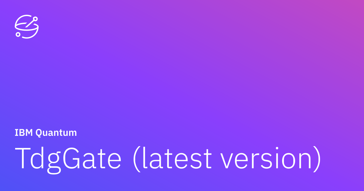 Tdggate Latest Version Ibm Quantum Documentation 6202