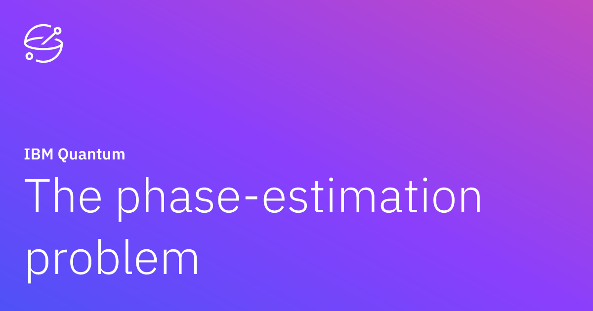 The phase-estimation problem | IBM Quantum Learning