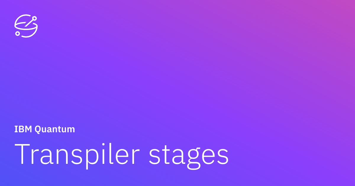 Transpiler stages | IBM Quantum Documentation