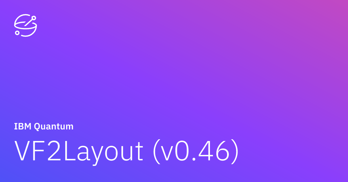 VF2Layout (v0.46) | IBM Quantum Documentation
