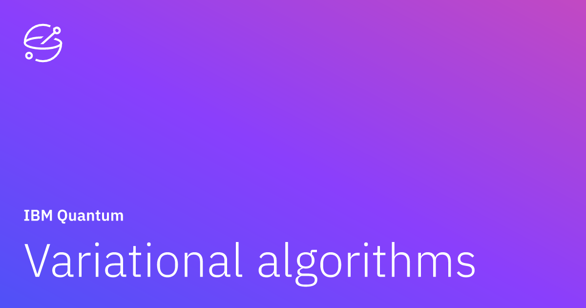 Variational Algorithms Ibm Quantum Learning