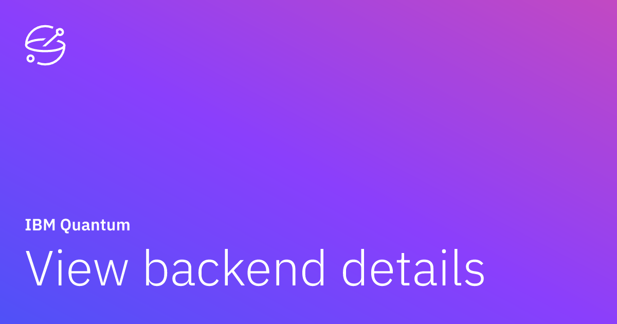 View backend details | IBM Quantum Documentation