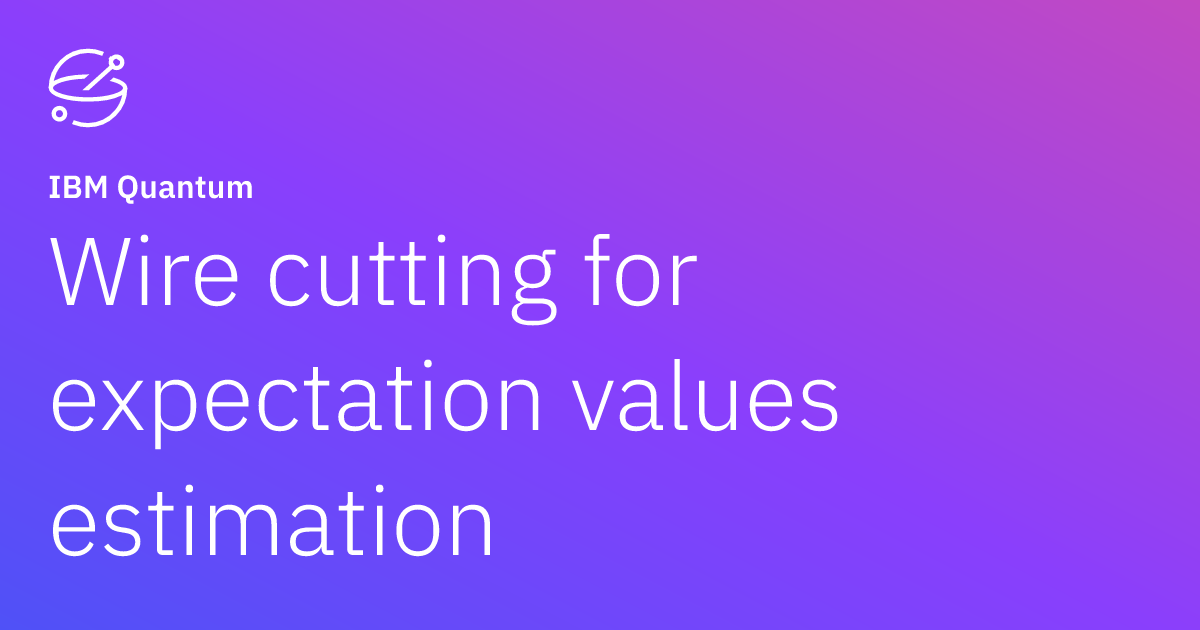 Wire cutting for expectation values estimation | IBM Quantum Documentation