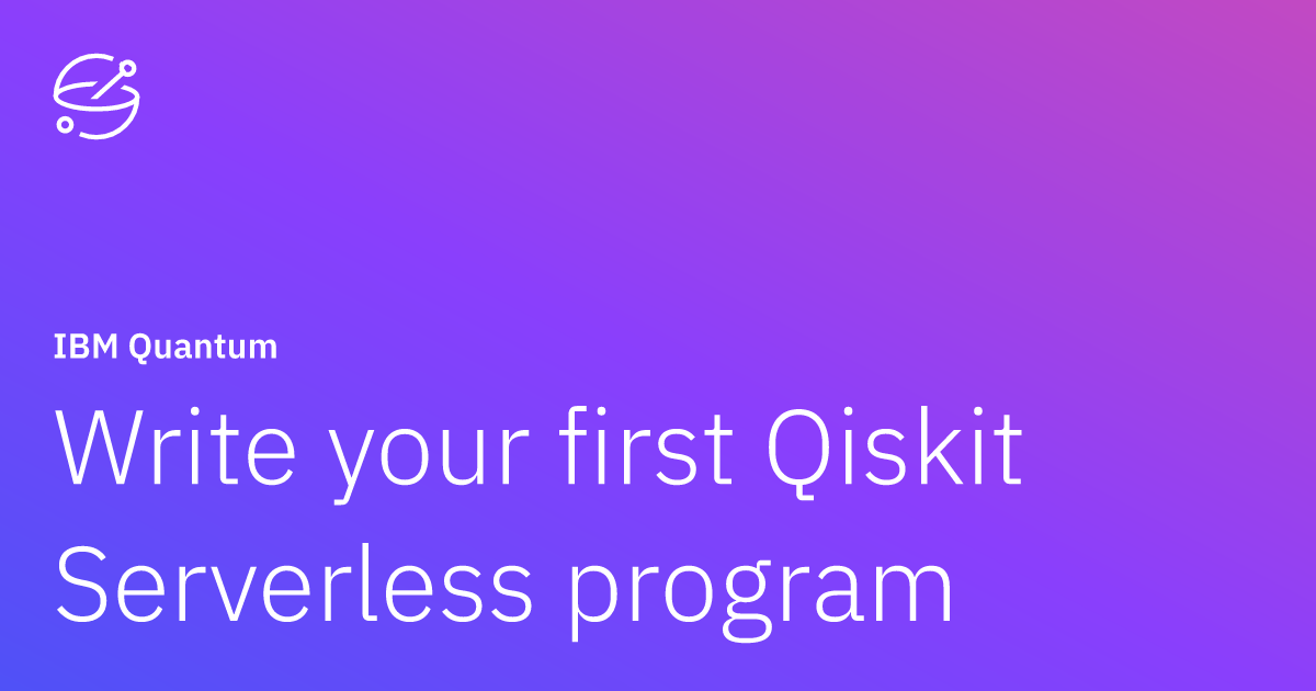 Write your first Qiskit Serverless program | IBM Quantum Documentation