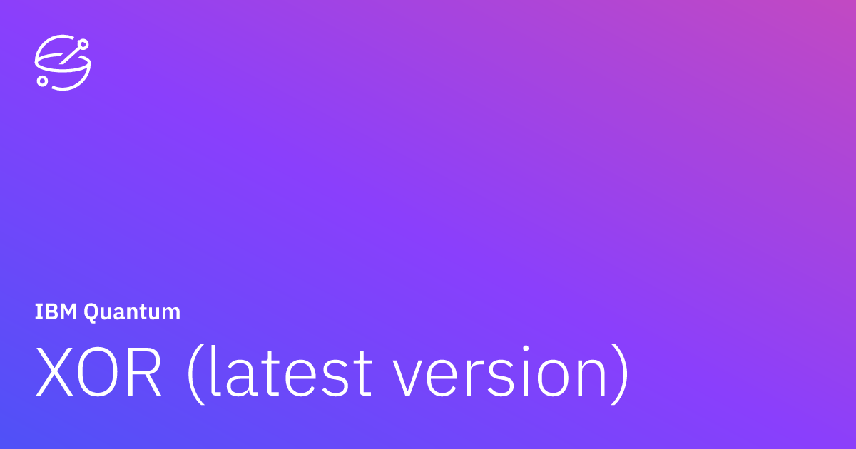 XOR (latest version) | IBM Quantum Documentation