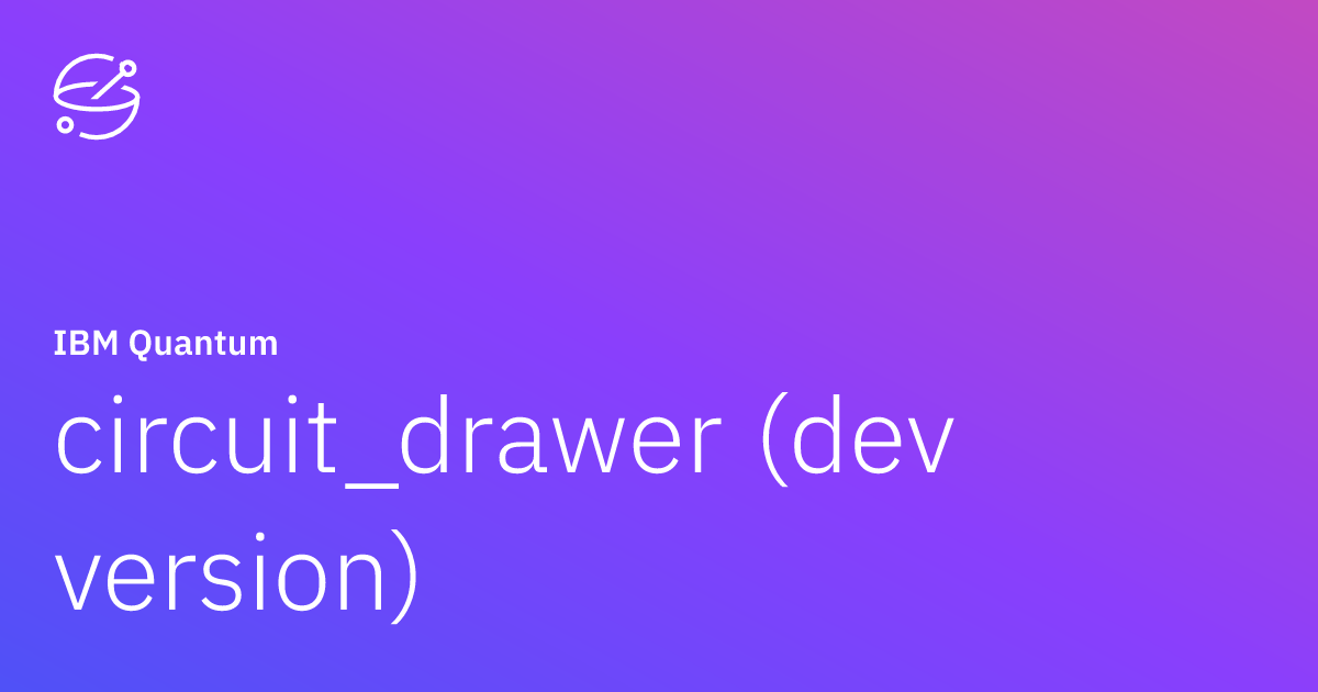 circuit_drawer (dev version) | IBM Quantum Documentation