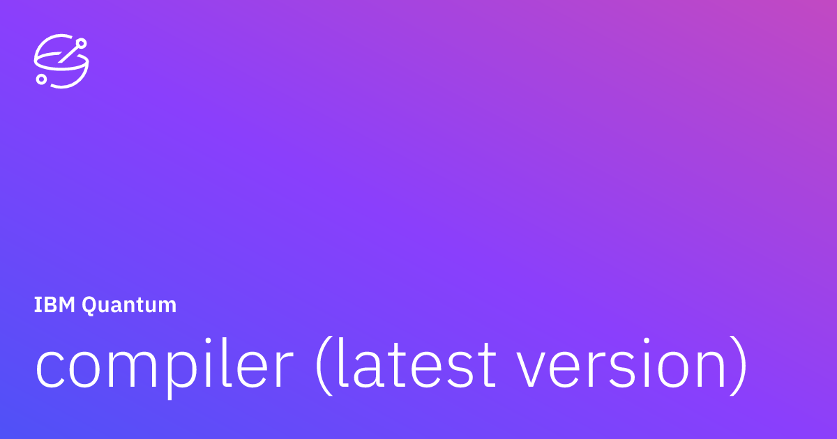 compiler (latest version) | IBM Quantum Documentation