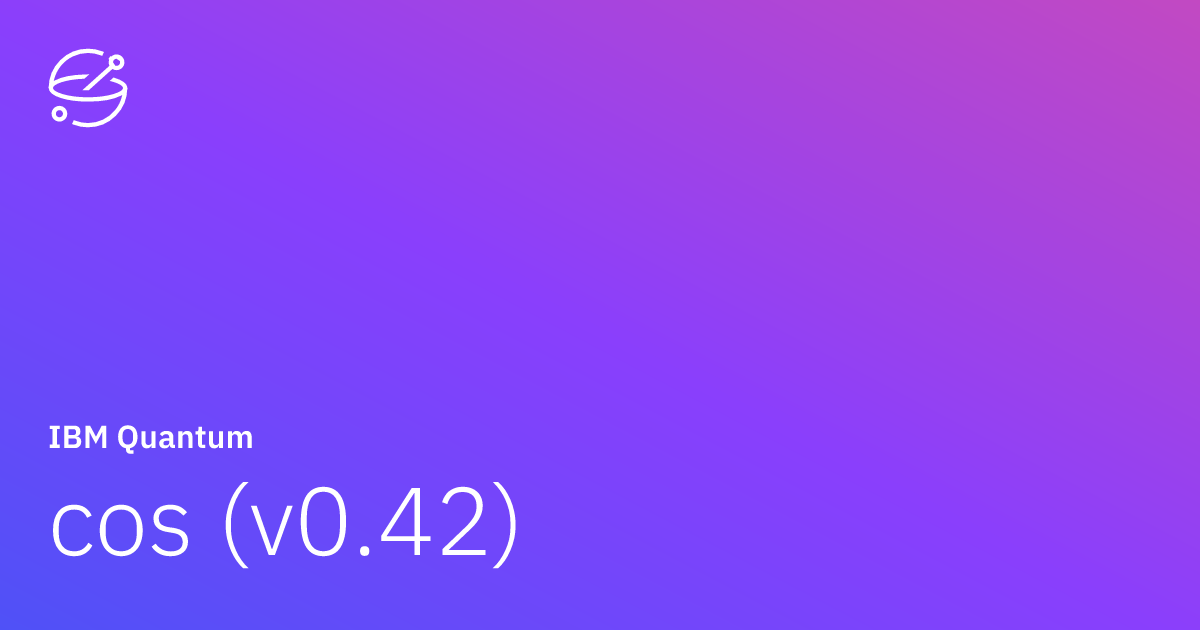 cos (v0.42) | IBM Quantum Documentation
