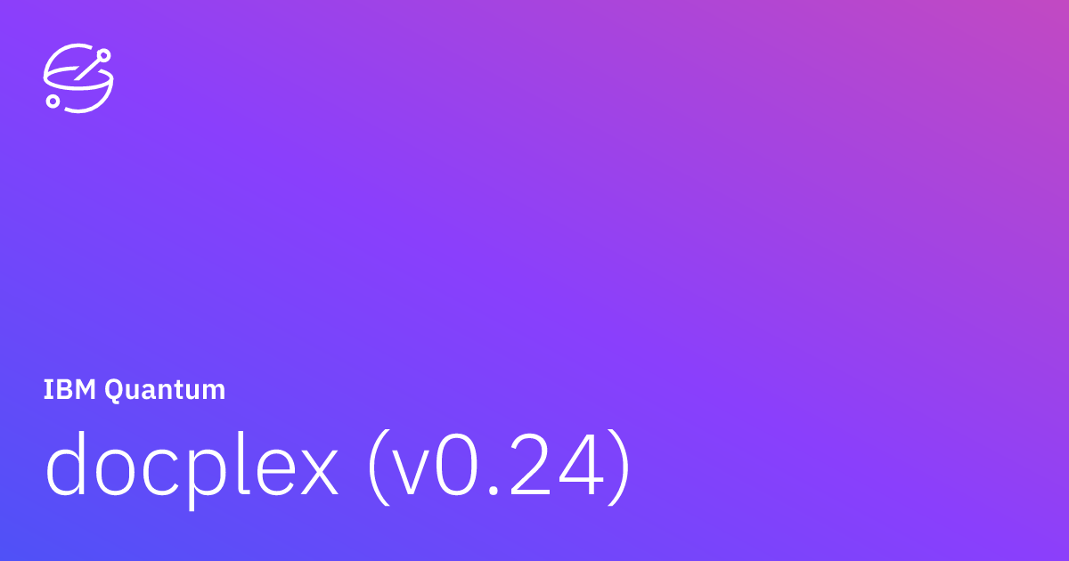 docplex (v0.24) | IBM Quantum Documentation