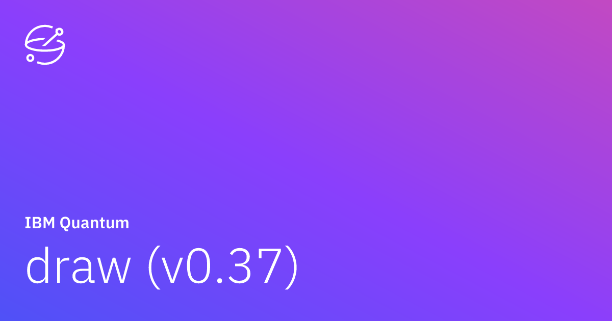 draw (v0.37) | IBM Quantum Documentation