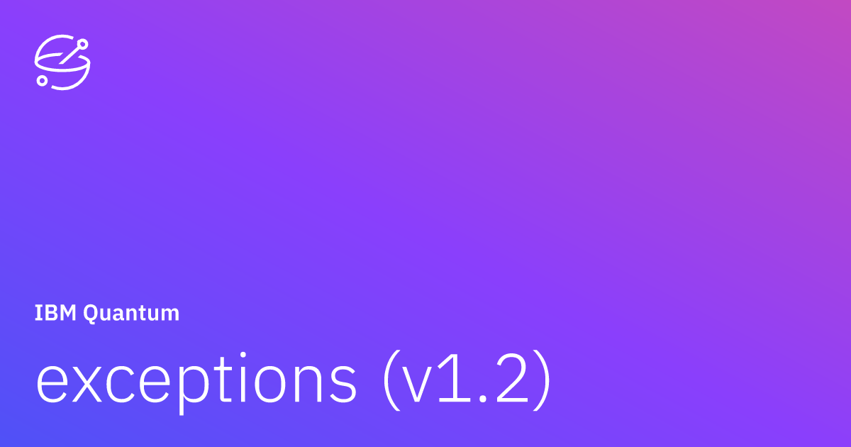 exceptions (v1.2) | IBM Quantum Documentation