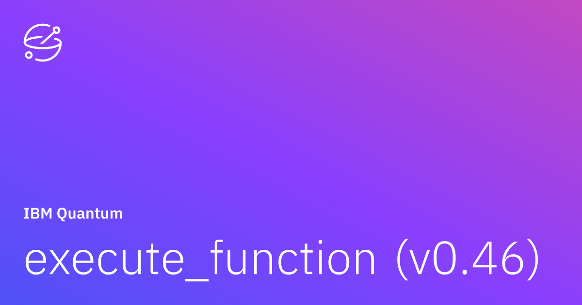 execute_function (v0.46) | IBM Quantum Documentation