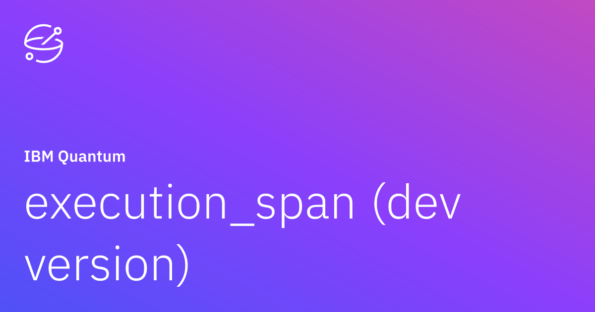 execution_span (dev version) | IBM Quantum Documentation