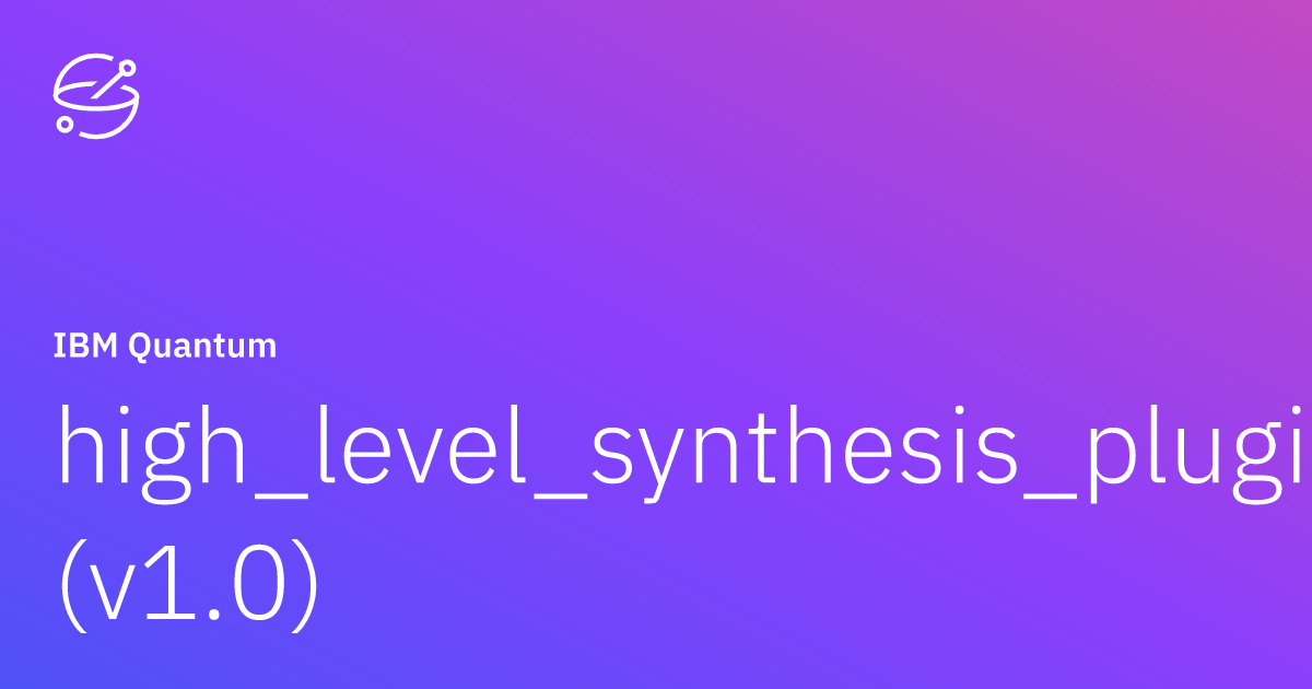 high_level_synthesis_plugin_names (v1.0) | IBM Quantum Documentation