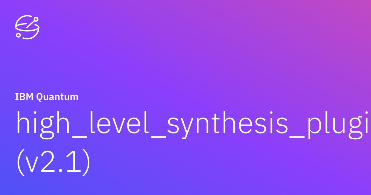 high_level_synthesis_plugin_names (v2.1) | IBM Quantum Documentation