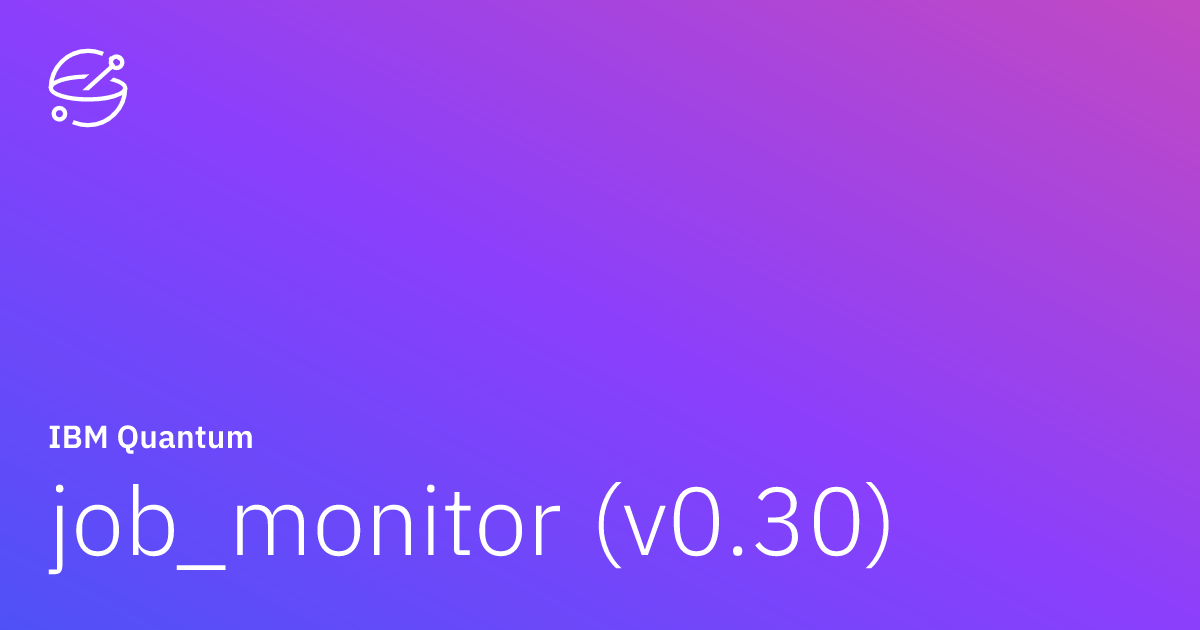 job_monitor (v0.30) | IBM Quantum Documentation