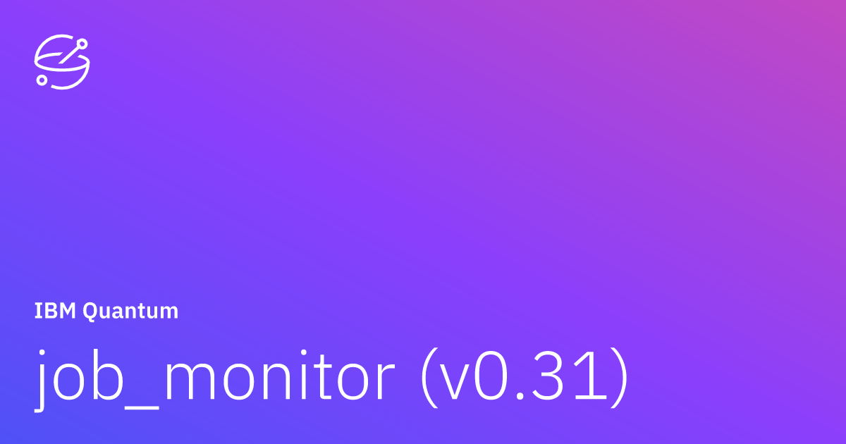 job_monitor (v0.31) | IBM Quantum Documentation