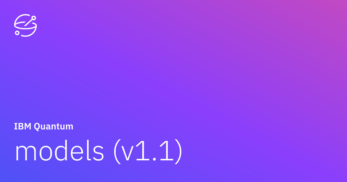 models (v1.1) | IBM Quantum Documentation