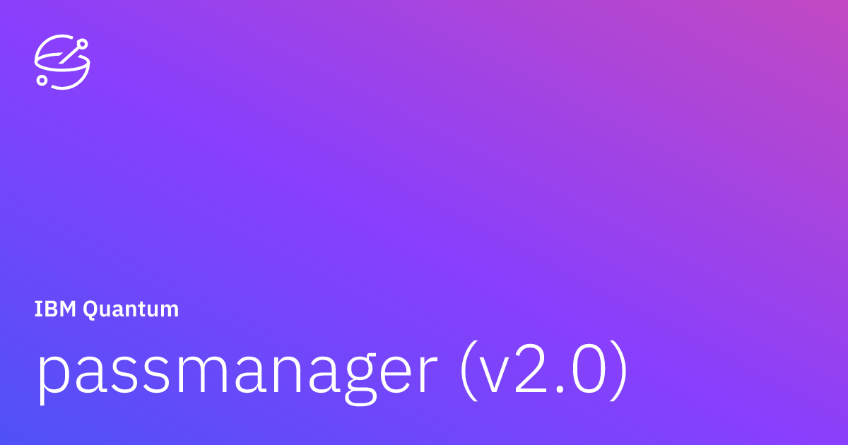 passmanager (v2.0) | IBM Quantum Documentation