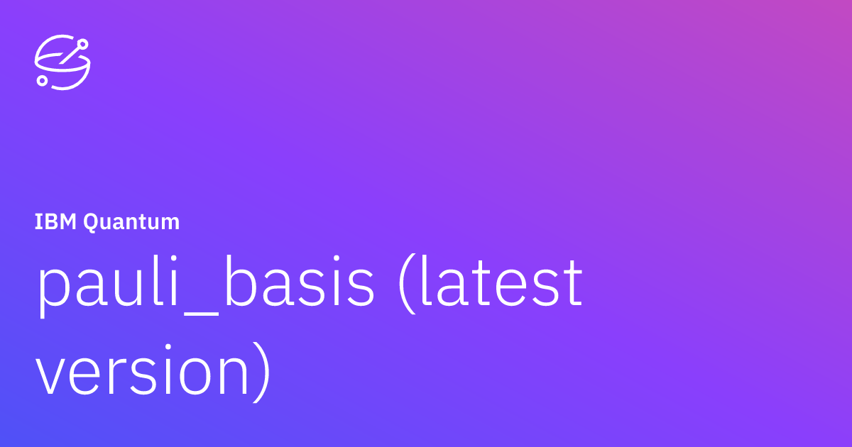 pauli_basis (latest version) | IBM Quantum Documentation