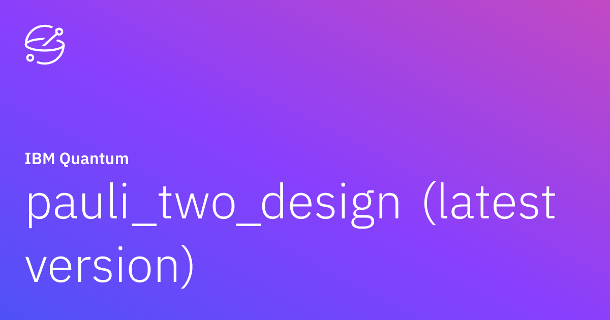 pauli_two_design (latest version) | IBM Quantum Documentation