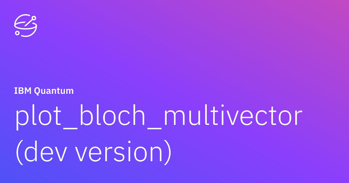 plot_bloch_multivector (dev version) | IBM Quantum Documentation