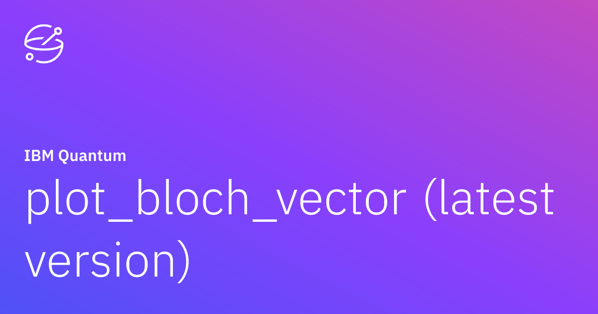 plot_bloch_vector (latest version) | IBM Quantum Documentation