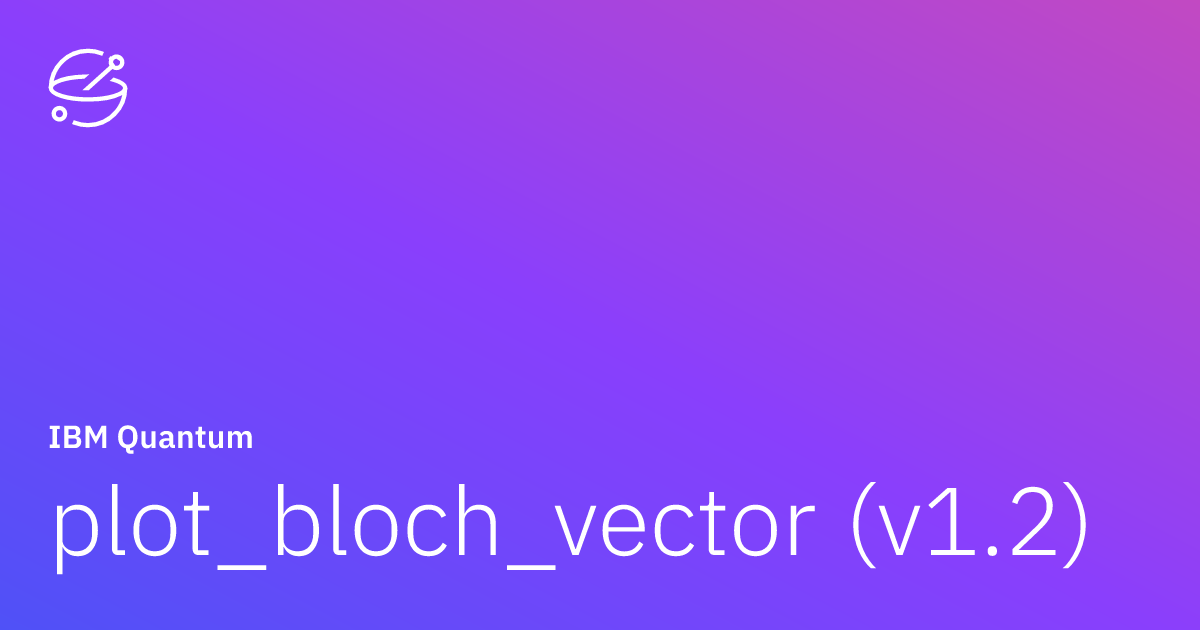 plot_bloch_vector (v1.2) | IBM Quantum Documentation