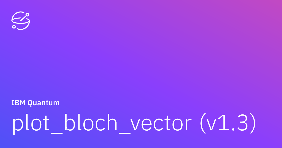 plot_bloch_vector (v1.3) | IBM Quantum Documentation