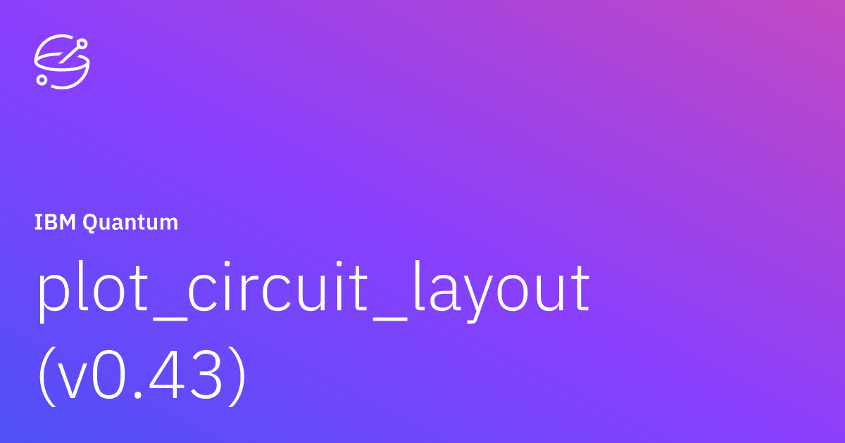 plot_circuit_layout (v0.43) | IBM Quantum Documentation