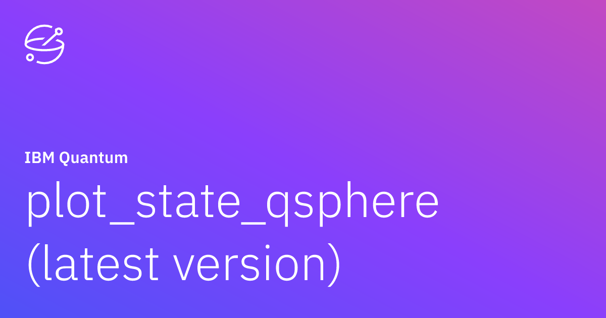 plot_state_qsphere (latest version) | IBM Quantum Documentation