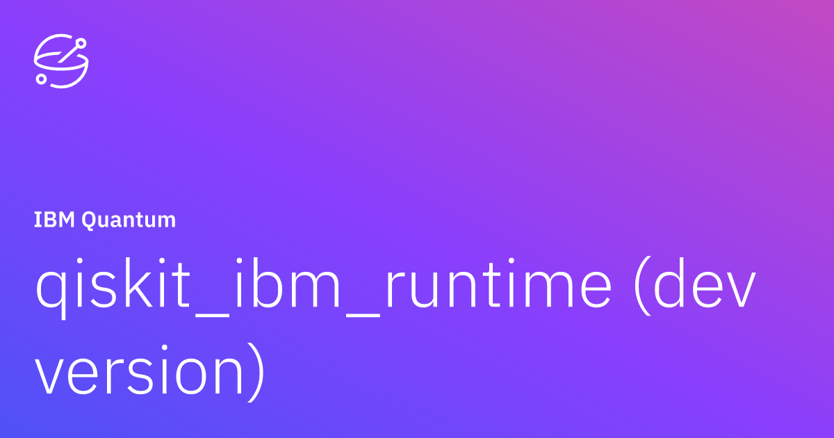 qiskit_ibm_runtime (dev version) | IBM Quantum Documentation