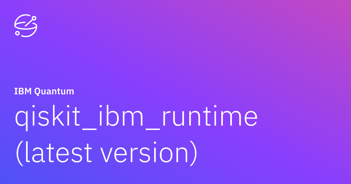 qiskit_ibm_runtime (latest version) | IBM Quantum Documentation