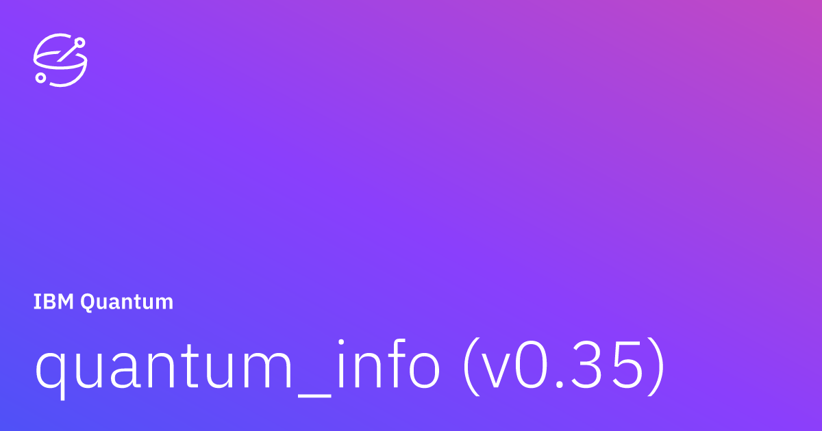 quantum_info (v0.35) | IBM Quantum Documentation