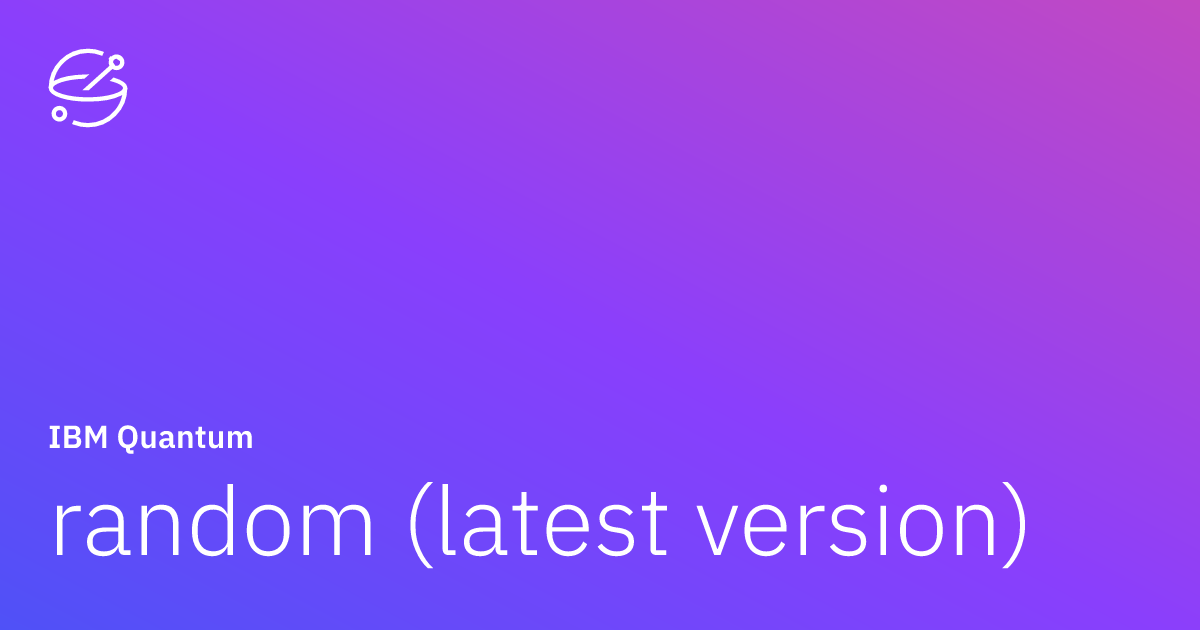 random (latest version) | IBM Quantum Documentation