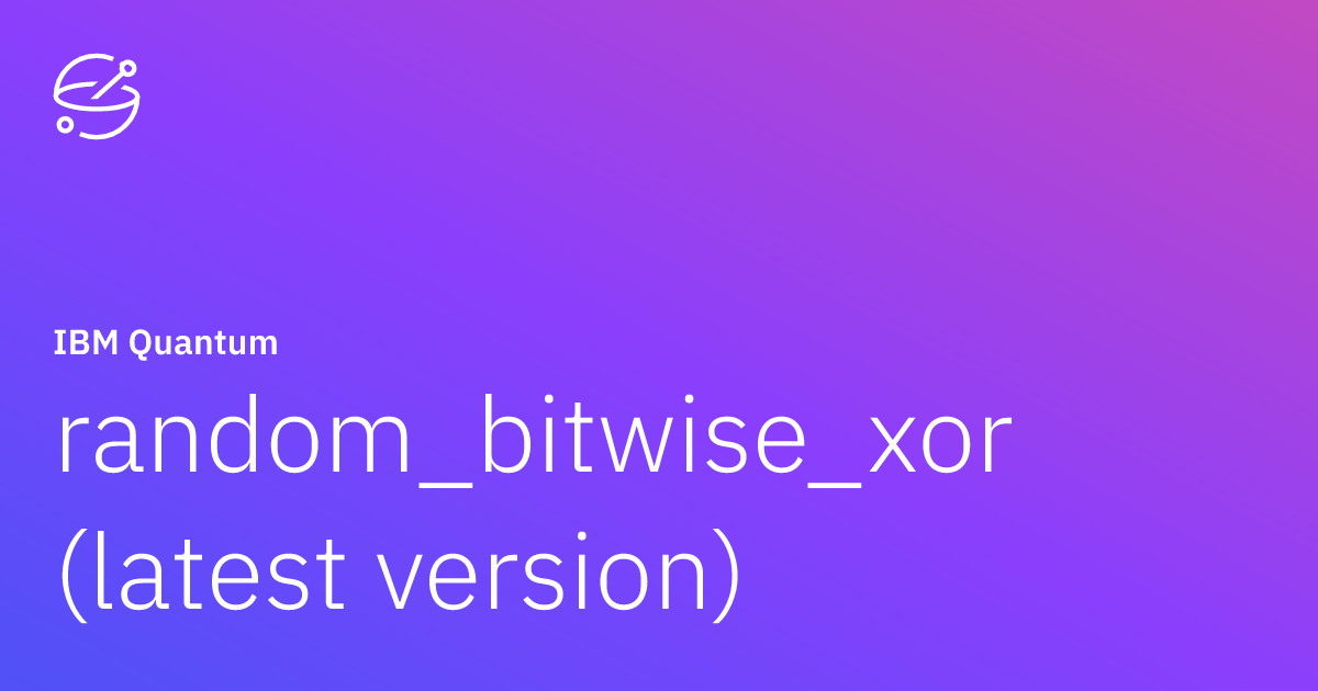 random_bitwise_xor (latest version) | IBM Quantum Documentation