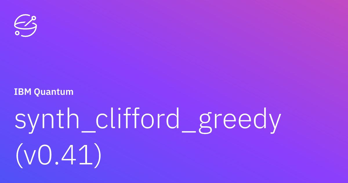 synth_clifford_greedy (v0.41) | IBM Quantum Documentation