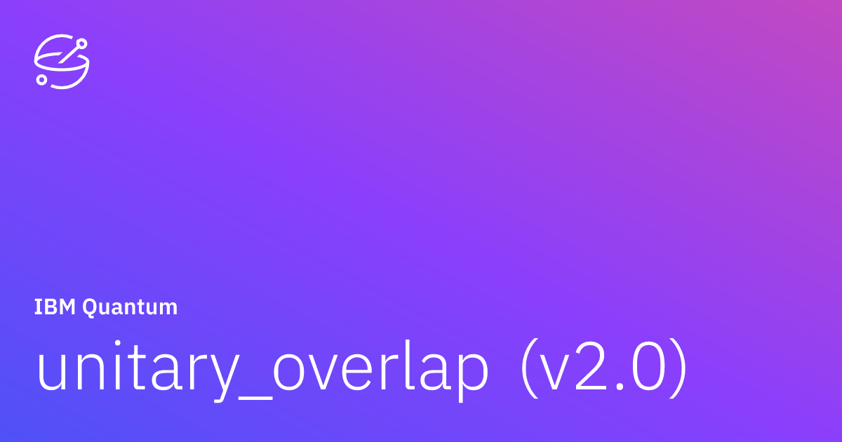 unitary_overlap (v2.0) | IBM Quantum Documentation