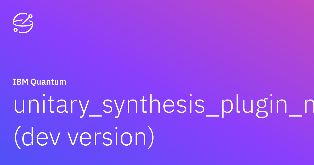 unitary_synthesis_plugin_names (dev version) | IBM Quantum Documentation