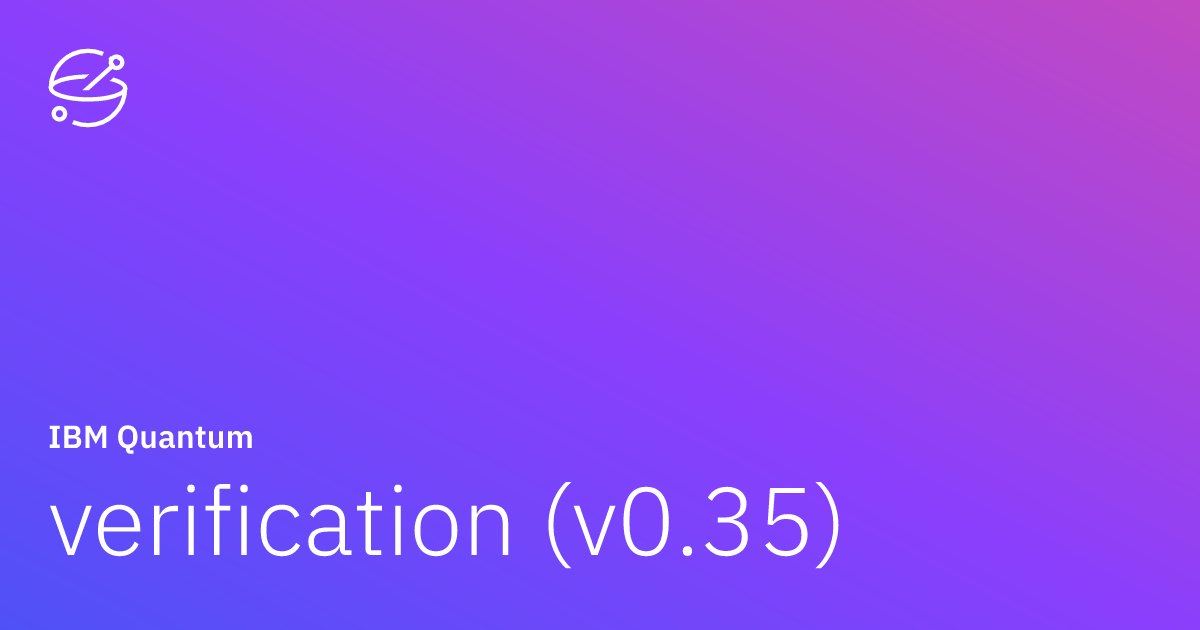verification (v0.35) | IBM Quantum Documentation
