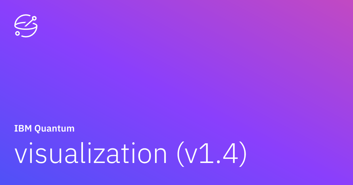visualization (v1.4) | IBM Quantum Documentation