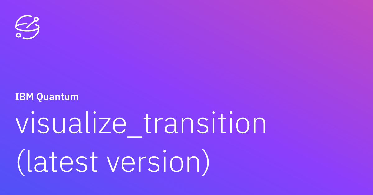 visualize_transition (latest version) | IBM Quantum Documentation